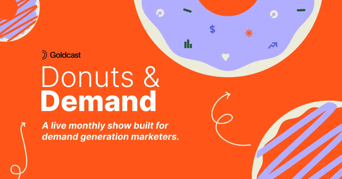 The Show for Demand Gen Marketers: Welcome to Donuts & Demand by Goldcast